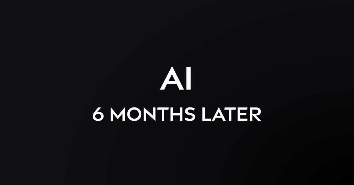 AI, 6 months later — nouance.io